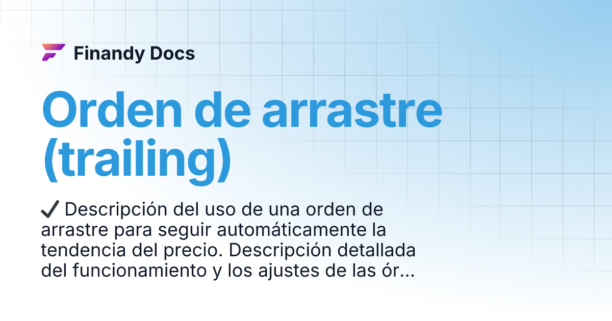 Orden de arrastre (trailing) | Finandy Docs