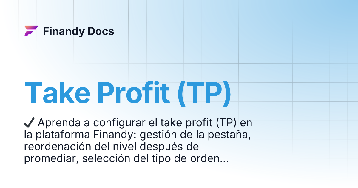 Take Profit (TP) | Español | Finandy Docs