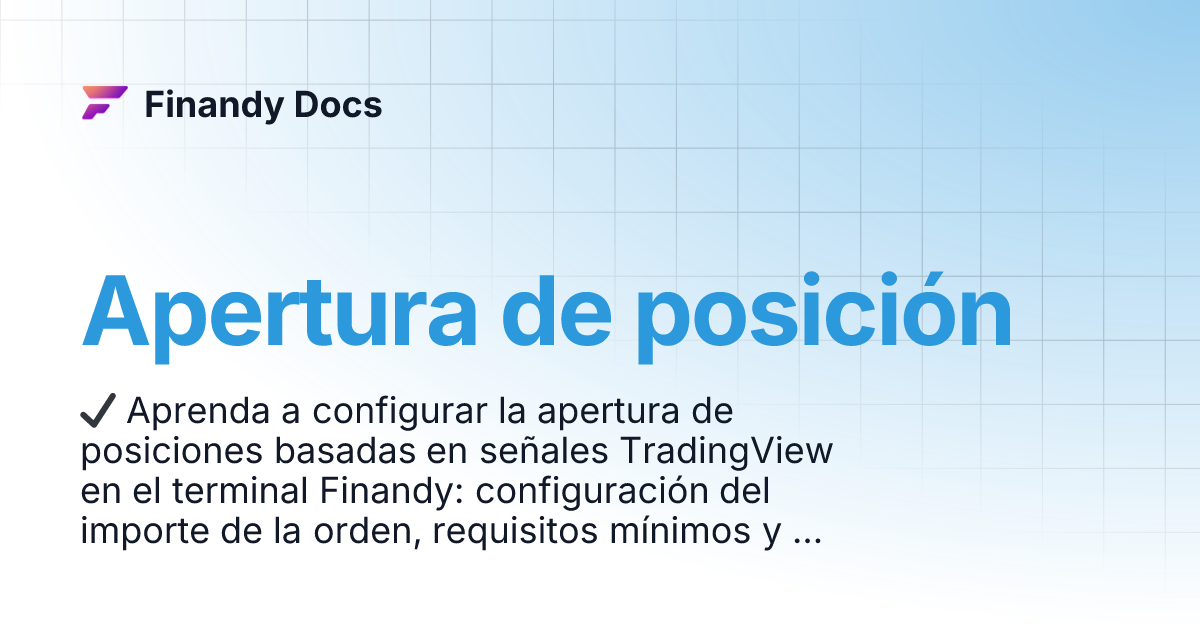 Apertura de posición | Español | Finandy Docs