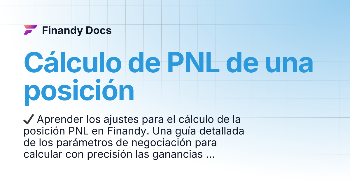 Cálculo de PNL de una posición | Español | Finandy Docs