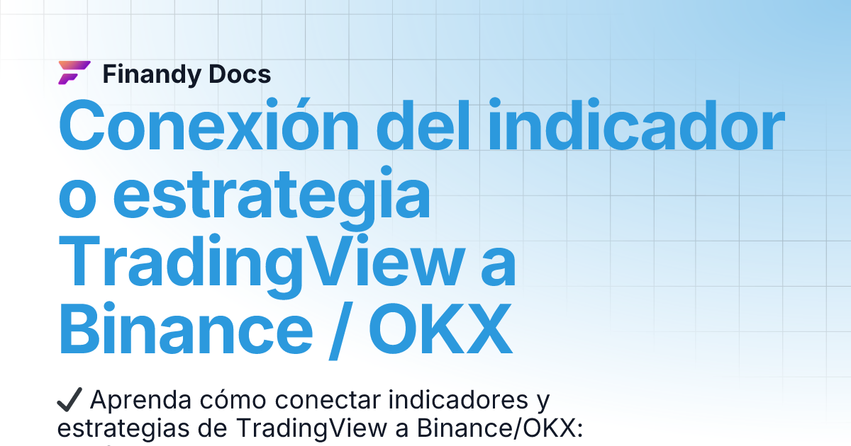 Conexión del indicador o estrategia TradingView a Binance / OKX | Finandy Docs
