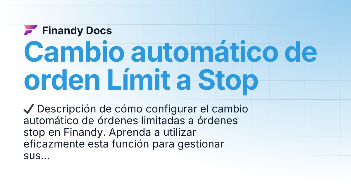 Cambio automático de orden Límit a Stop | Finandy Docs