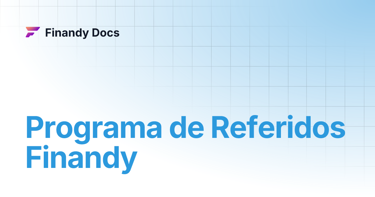 Programa de Referidos Finandy | Finandy Docs