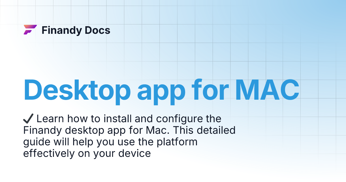 Desktop app for MAC | Finandy Docs