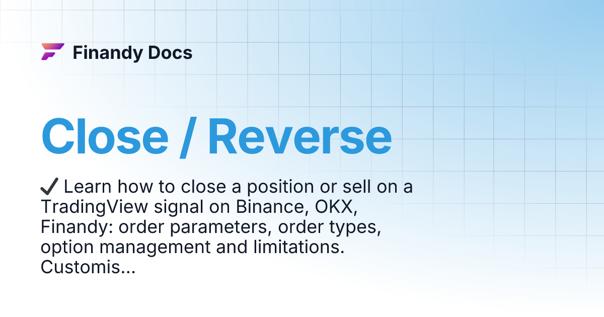 Close / Reverse | Finandy Docs