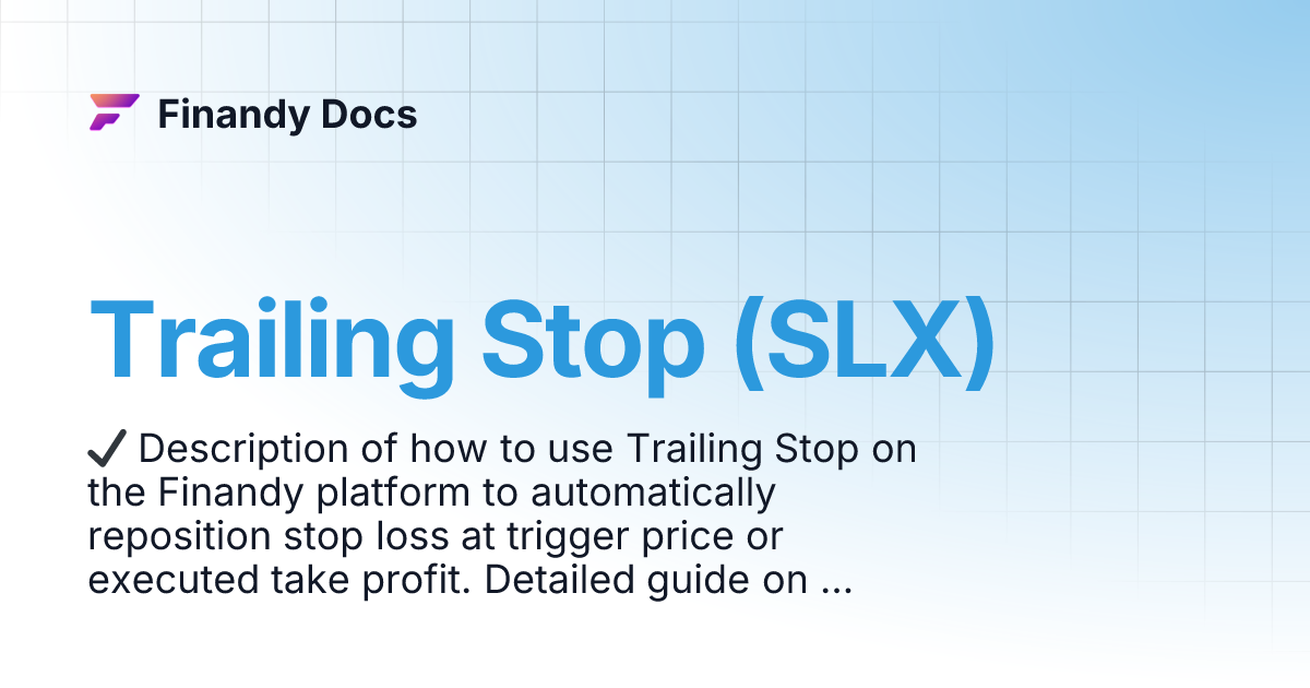 Trailing Stop (SLX) | Finandy Docs