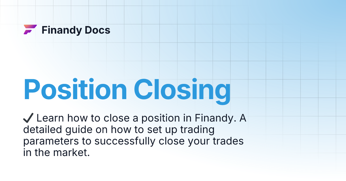 Position Closing | Finandy Docs