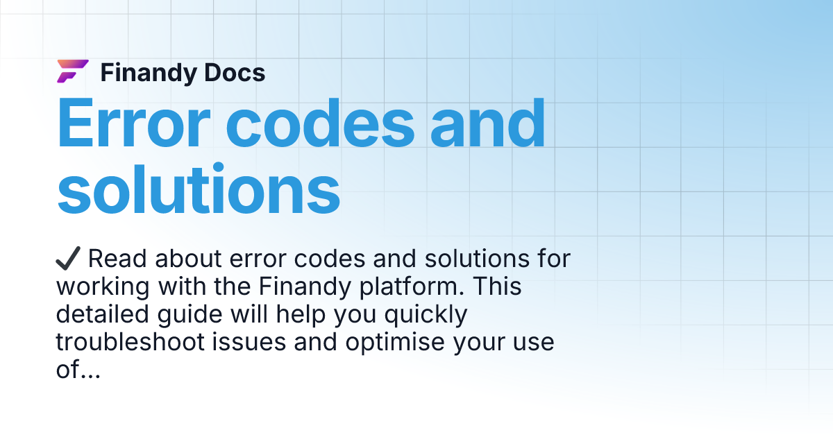 Error codes and solutions | Finandy Docs
